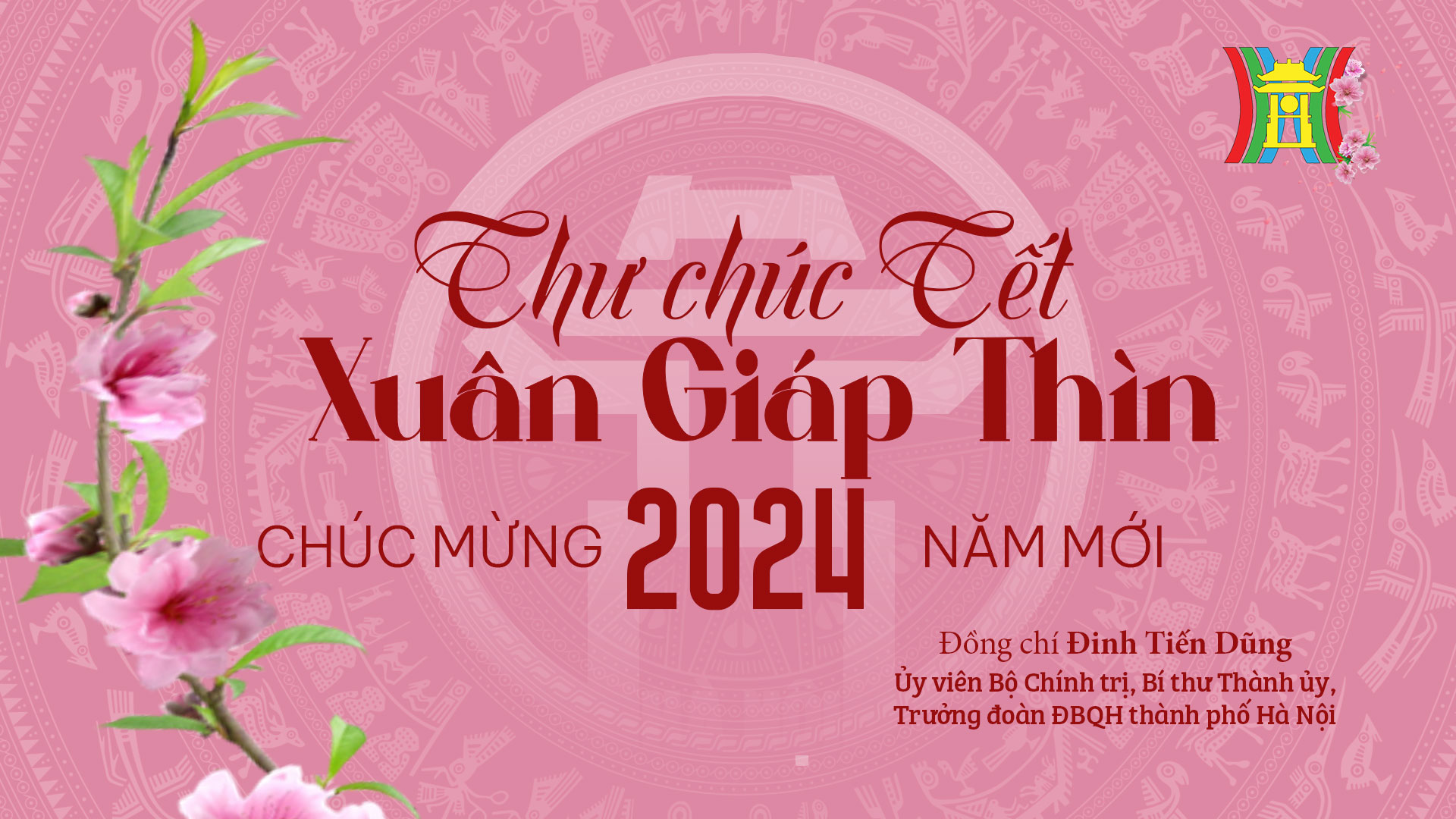 Thư chúc Tết Xuân Giáp Thìn năm 2024 của Bí thư Thành ủy Hà Nội Đinh Tiến Dũng